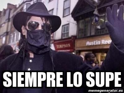 Meme Personalizado - sIEMPRE LO SUPE - 31495459