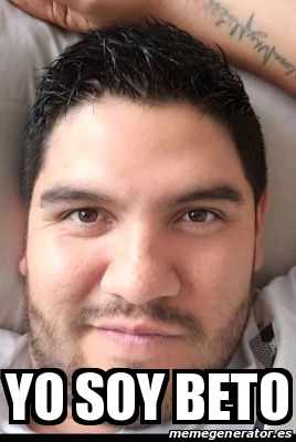 Meme Personalizado - Yo soy Beto - 31495634