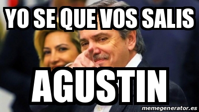 Meme Personalizado - YO SE QUE VOS SALIS AGUSTIN - 31495643