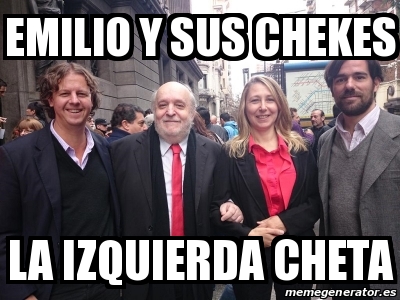 Meme Personalizado - Emilio y sus chekes La izquierda cheta - 31497114