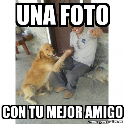Meme Personalizado - una foto con tu mejor amigo - 31497235