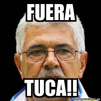 Meme Personalizado - Fuera Tuca!! - 31497377