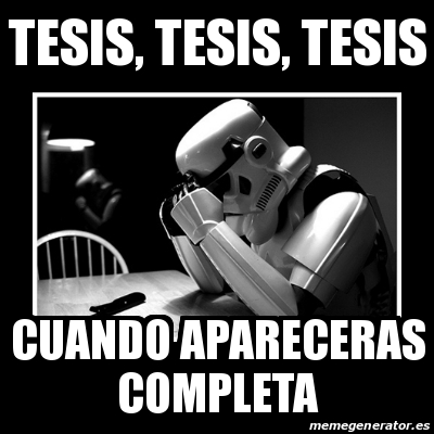 Meme Sad Trooper - tesis, tesis, tesis cuando apareceras completa ...