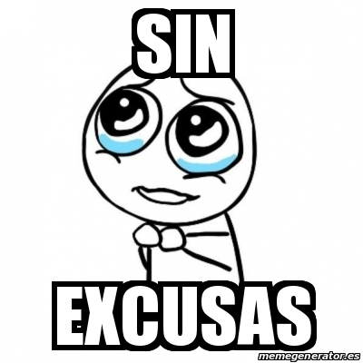 Meme Por favor - sin excusas - 31498262