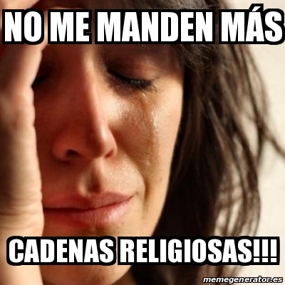 Meme Problems - No me manden mÃ¡s Cadenas religiosas!!! - 31498353