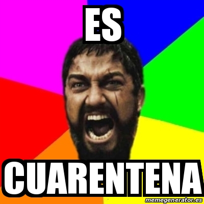 Meme Sparta - Es Cuarentena - 31499734