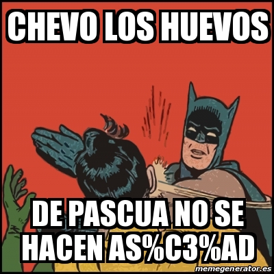 Meme Batman slaps Robin - Chevo los huevos de pascua no se hacen as%C3 ...