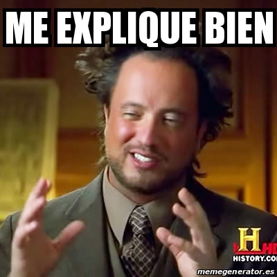 Meme Ancient Aliens - Me explique bien - 31050162