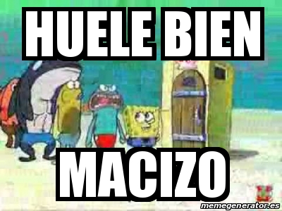 Meme Personalizado - Huele Bien macizo - 31051136