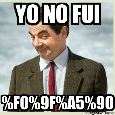 Meme Mr Bean - YO NO FUI %F0%9F%A5%90 - 31059063