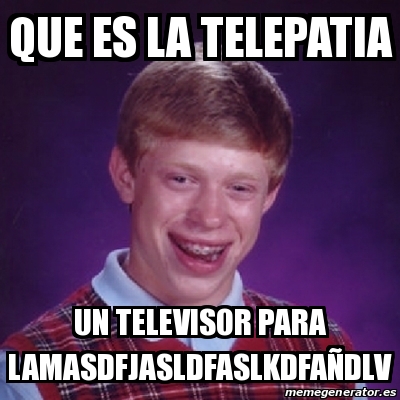 Meme Bad Luck Brian - que es la telepatia un televisor para ...