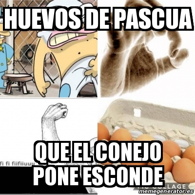 Meme Personalizado - Huevos de pascua Que el conejo pone esconde - 31500277