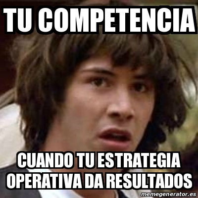 Meme Keanu Reeves - Tu competencia Cuando tu estrategia operativa da ...