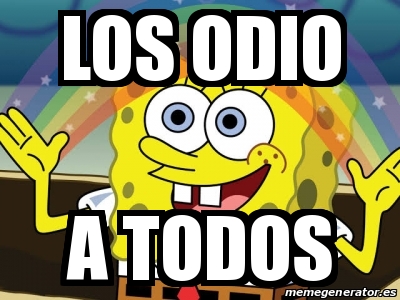 Meme Personalizado - Los odio A todos - 31501602