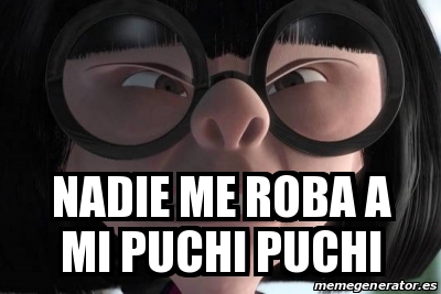 Meme Personalizado - nadie me roba a mi Puchi Puchi - 31501641