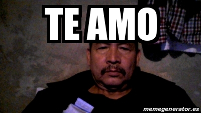 Meme Personalizado - te amo - 31501781