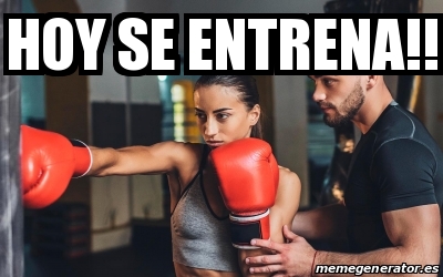 Meme Personalizado - Hoy se entrena!! - 31501860