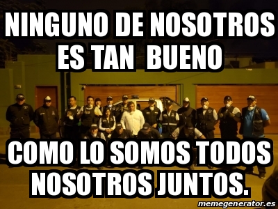 Meme Personalizado - ninguno de nosotros es tan bueno como lo somos ...