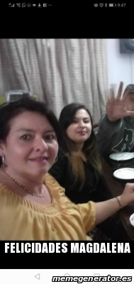 Meme Personalizado - Felicidades magdalena - 31502334
