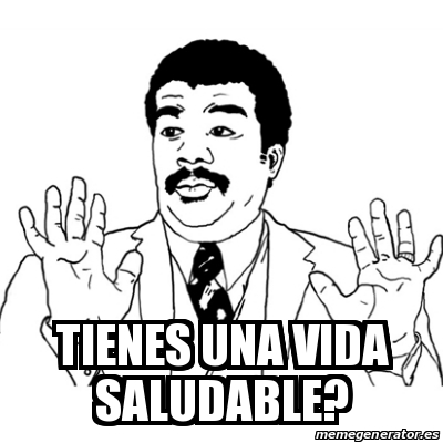 Meme Ay Si - tienes una vida saludable? - 31502985