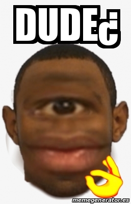 Meme Personalizado - DUDEÂ¿ - 31503770