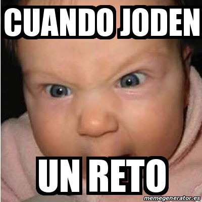 Meme Bebe furioso - CUando joden un reto - 31504114