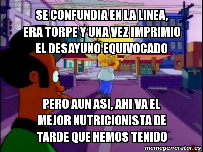 Meme Personalizado - se confundia en la linea, era torpe y una vez ...