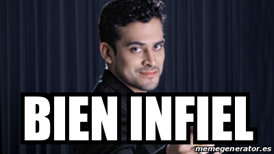 Meme Personalizado - BIEN INFIEL - 31504474