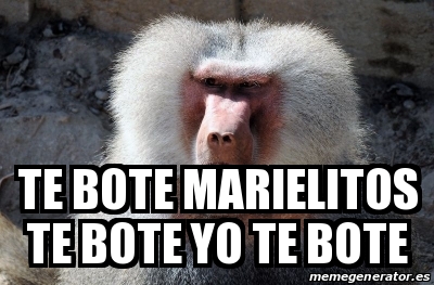 Meme Personalizado - Te bote marielitos te bote yo te bote - 31504521