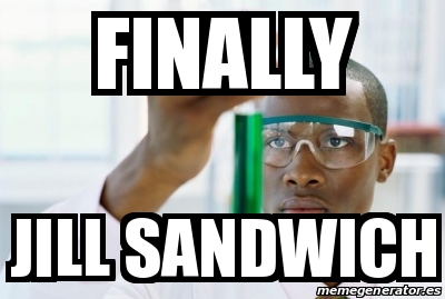Meme Personalizado - Finally Jill Sandwich - 31504569