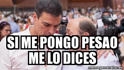 Meme Personalizado - si me pongo pesao me lo dices - 31504653