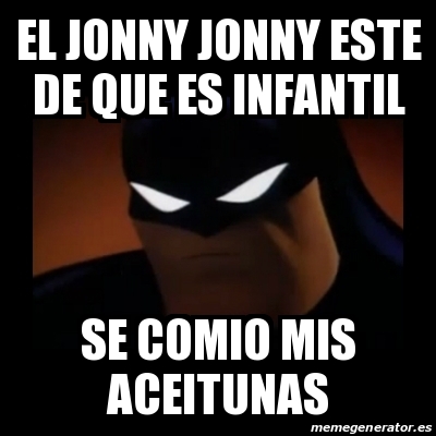 Meme Disapproving Batman - el jonny jonny este de que es infantil se ...