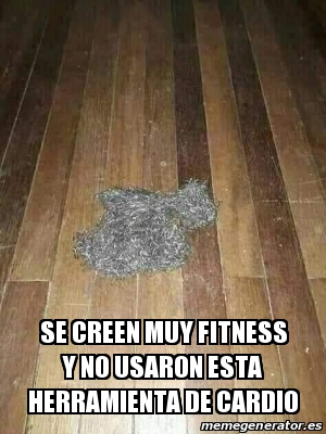 Meme Personalizado - Se creen muy fitness y no usaron esta herramienta ...