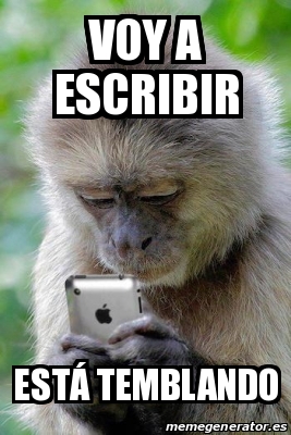 Meme Personalizado - Voy a escribir estÃ¡ temblando - 31505840