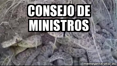 Meme Personalizado - consejo de ministros - 31505863