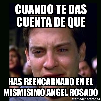 Meme crying peter parker - Cuando te das cuenta de que Has reencarnado ...