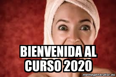Meme Personalizado - Bienvenida al curso 2020 - 31507302