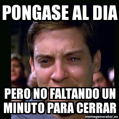 Meme crying peter parker - pongase al dia pero no faltando un minuto ...