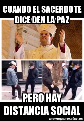 Meme Personalizado - Cuando el sacerdote dice den la paz Pero hay ...