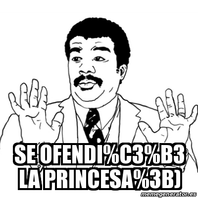Meme Ay Si - Se ofendi%C3%B3 la princesa%3B) - 31507764