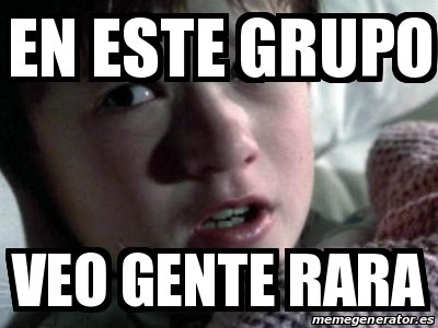 Meme Personalizado - En este grupo Veo gente rara - 31508549