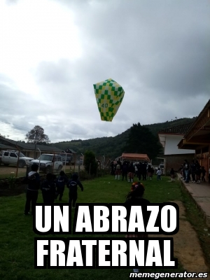 Meme Personalizado - Un abrazo fraternal - 31508940