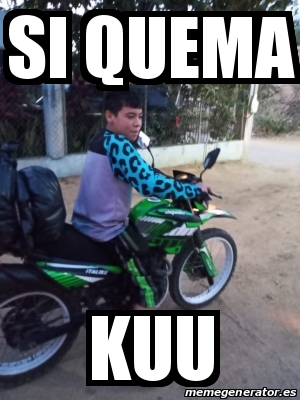 Meme Personalizado - Si Quema Kuu - 31509006