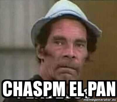 Meme Personalizado - chaspm el pan - 31509863
