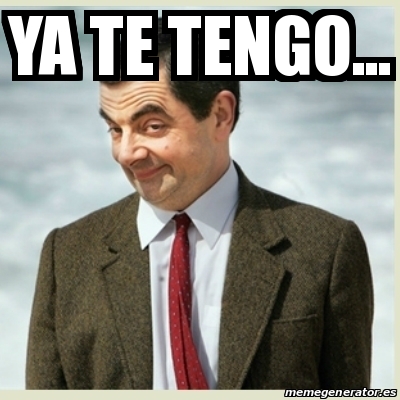 Meme Mr Bean - ya te tengo... - 31510002