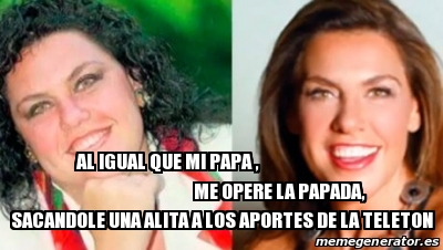 Meme Personalizado - AL IGUAL QUE MI PAPA , ME OPERE LA PAPADA ...