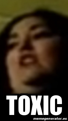 Meme Personalizado - TOXIC - 31510191