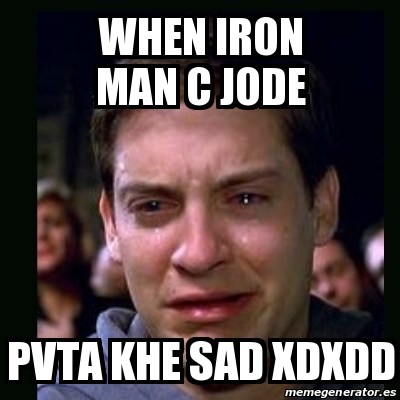 Meme crying peter parker - When iron man c jode pvta khe sad xdxdd ...