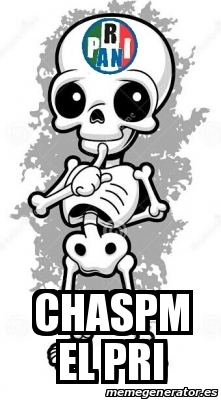 Meme Personalizado - CHASPM EL PRI - 31511238