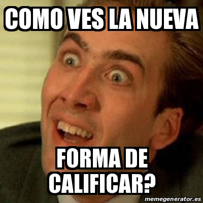 Meme No me digas - como ves la nueva forma de calificar? - 31511837
